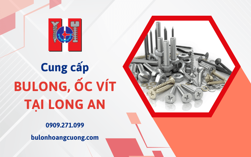 Cung cấp bulong, ốc vít cho các công ty doanh nghiệp tại Long An